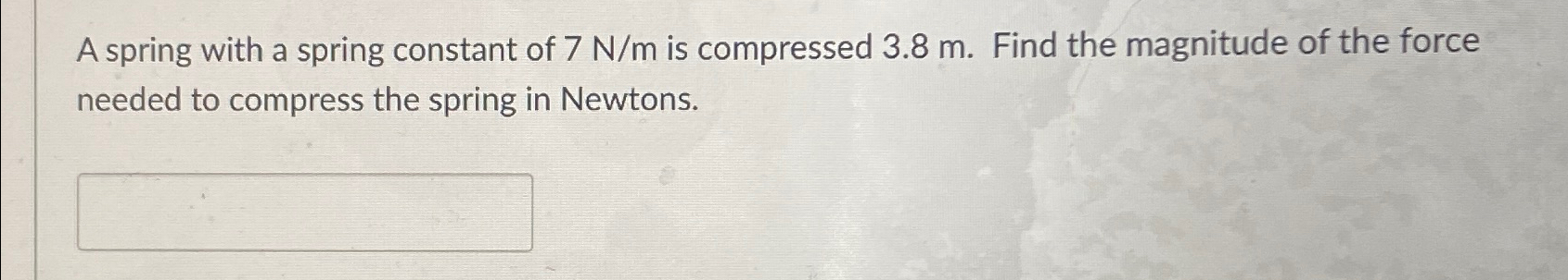 Solved A spring with a spring constant of 7Nm ﻿is compressed | Chegg.com
