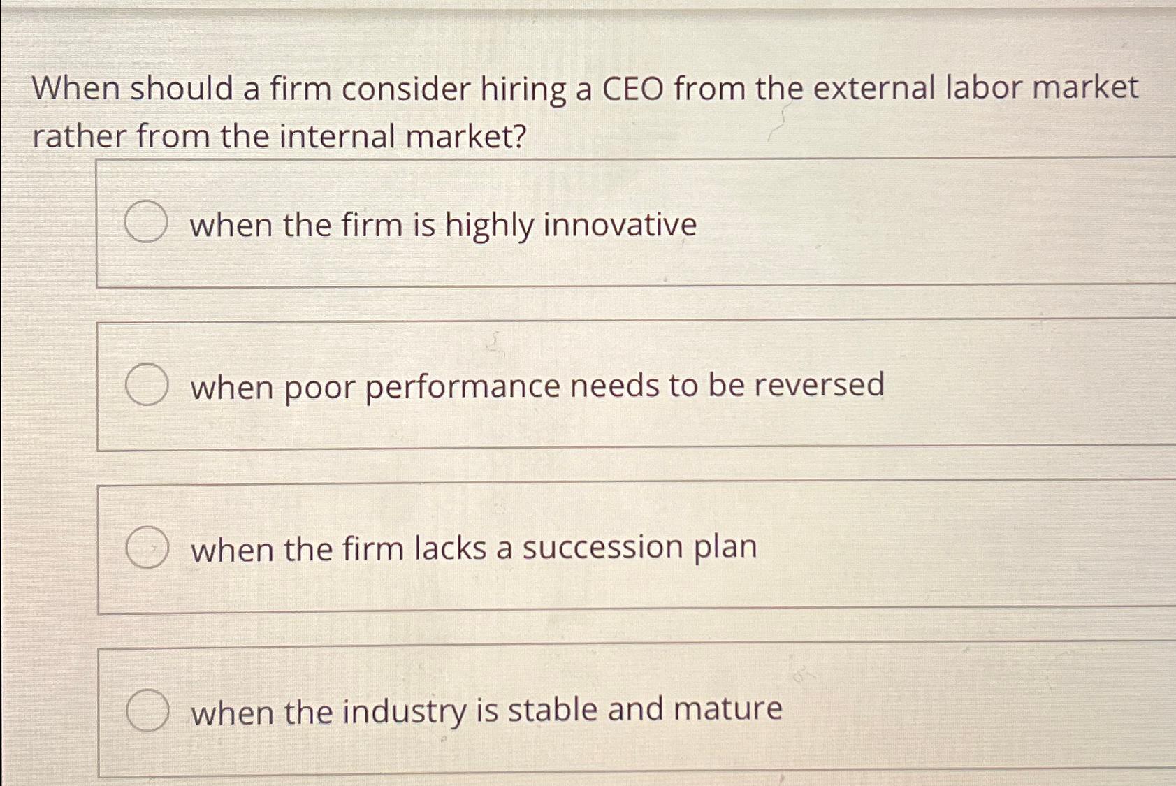 Solved When should a firm consider hiring a CEO from the | Chegg.com