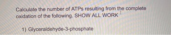 Solved Calculate the number of ATPs resulting from the | Chegg.com
