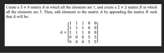 Solved Create a 3 x 4 matrix A in which all the elements are | Chegg.com