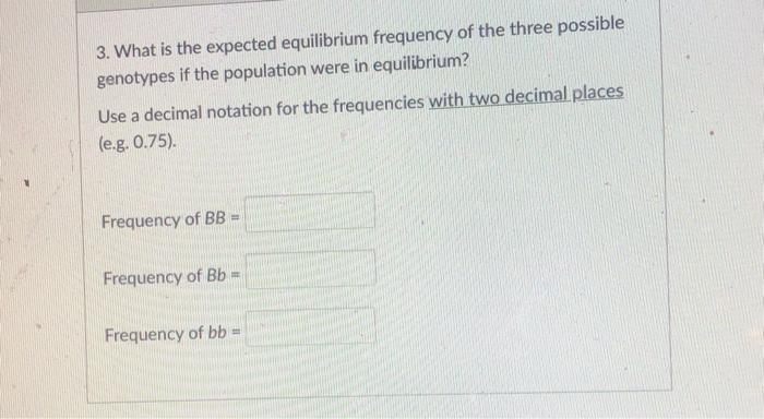 Solved 3. What is the expected equilibrium frequency of the | Chegg.com