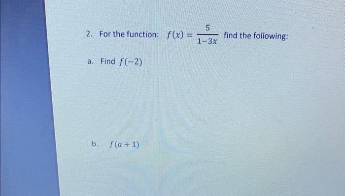 Solved 2. For the function: f(x)=1−3x5 find the following: | Chegg.com