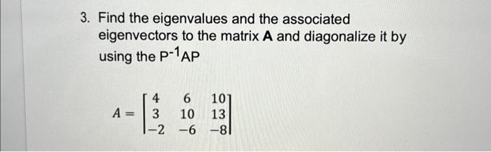 Solved Find the eigenvalues and the associated eigenvectors | Chegg.com