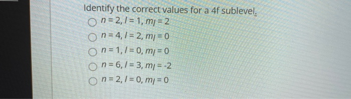 Solved Identify the correct values for a 4f sublevel. on=2,7 | Chegg.com