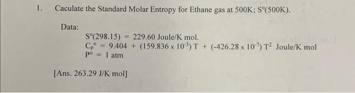 Solved Caculate the Standard Molar Entropy for Ethane gas at | Chegg.com