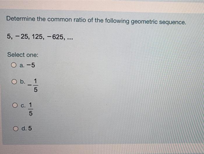 Solved Determine the common ratio of the following geometric | Chegg.com