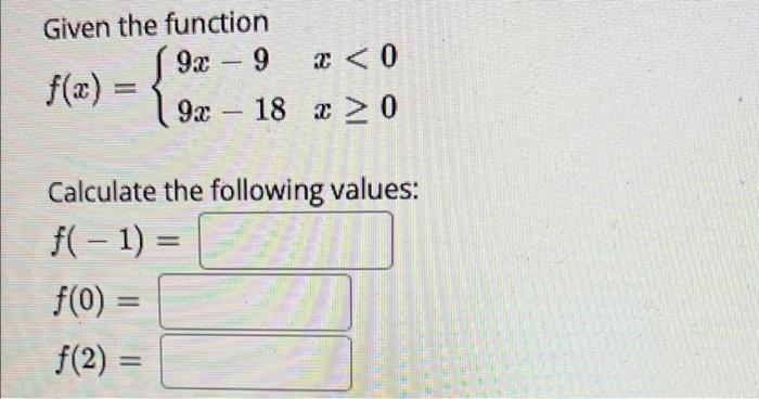Solved Given the function ſ 9x - 9 2 0 Calculate | Chegg.com