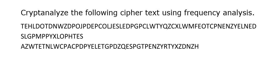 Solved Cryptanalyze the following cipher text using | Chegg.com