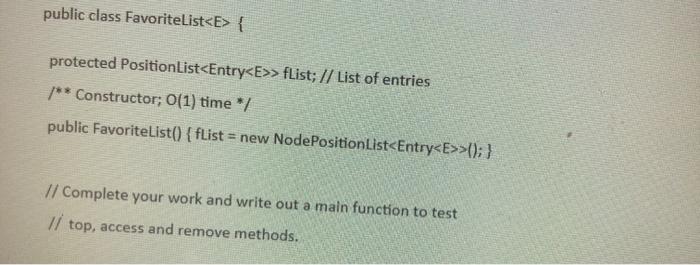 Solved public class FavoriteList { protected PositionList> | Chegg.com
