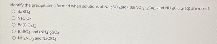 Solved Identify the precipitate(s) formed when solutions of | Chegg.com