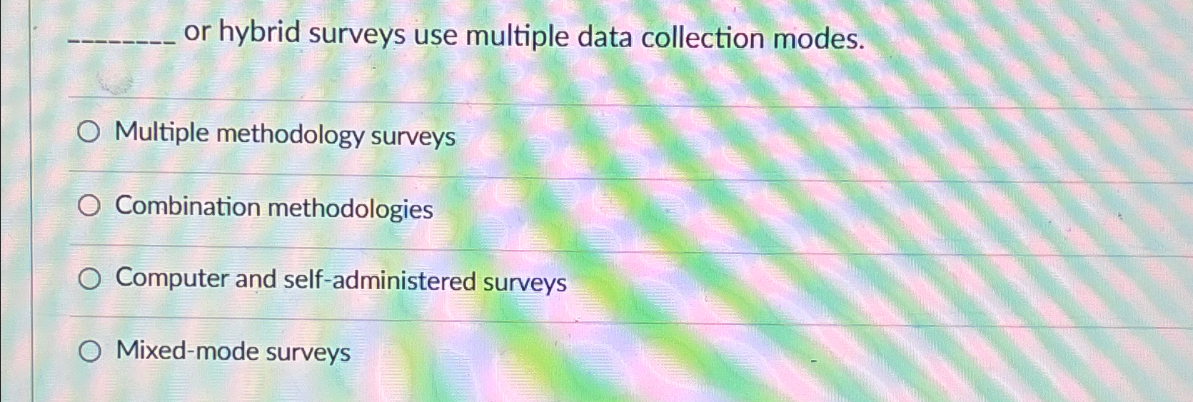 Solved or hybrid surveys use multiple data collection | Chegg.com