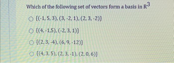 Solved Which of the following set of vectors form a basis in | Chegg.com