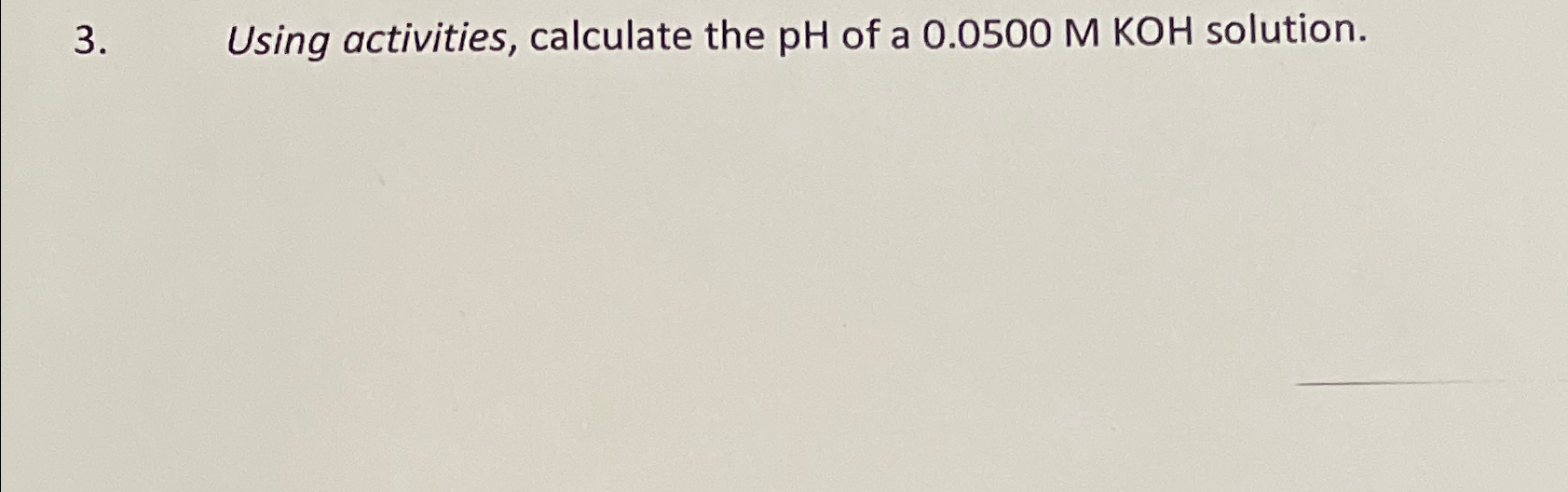 Solved Using activities, calculate the pH ﻿of a 0.0500MKOH | Chegg.com