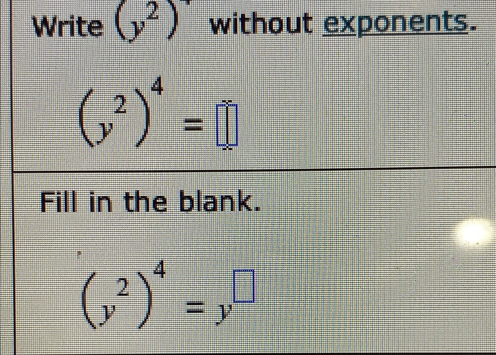 Solved Write (y2) ﻿without exponents.(y2)4= Fill in the | Chegg.com