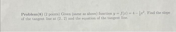Solved Problem(8) (2 points) Given (same as above) function | Chegg.com