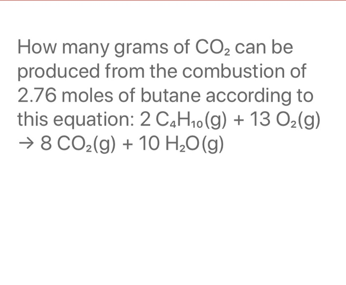 Solved How many grams of CO2 can be produced from the | Chegg.com