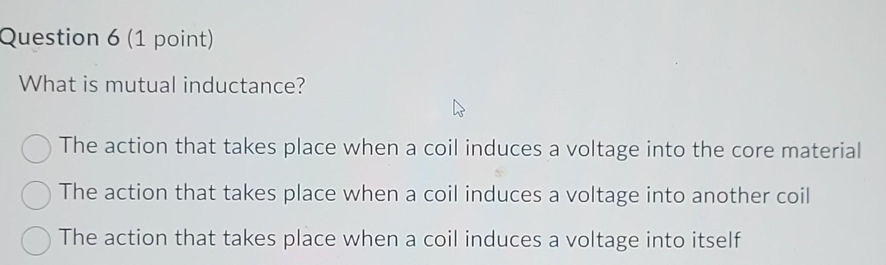 Solved Question 6 (1 point) What is mutual inductance? The | Chegg.com