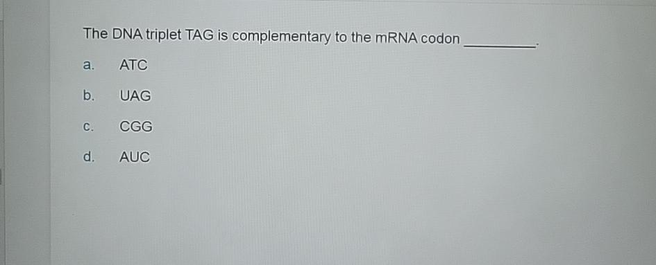 Solved The DNA triplet TAG is complementary to the mRNA | Chegg.com