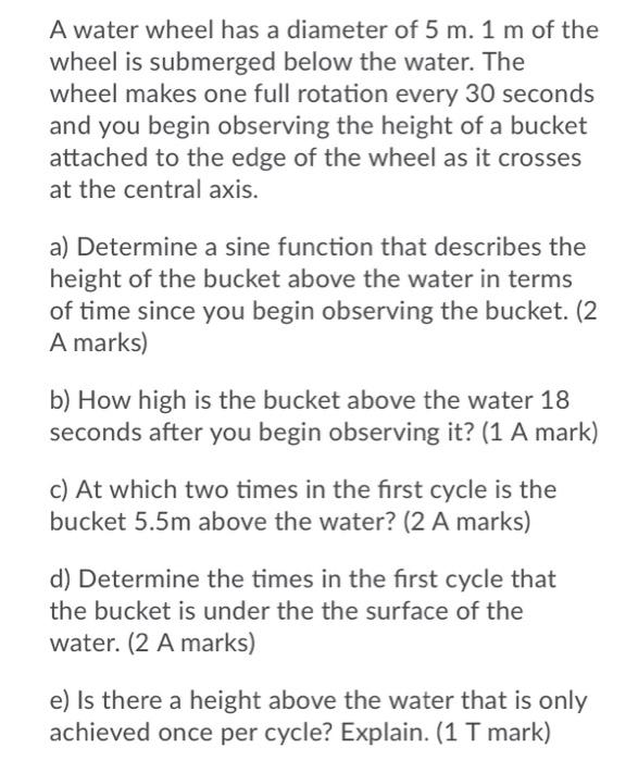 Solved A water wheel has a diameter of 5 m. 1 m of the wheel | Chegg.com