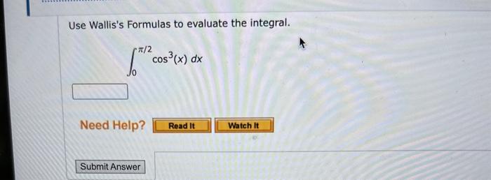 Solved Use Wallis's Formulas to evaluate the integral. | Chegg.com