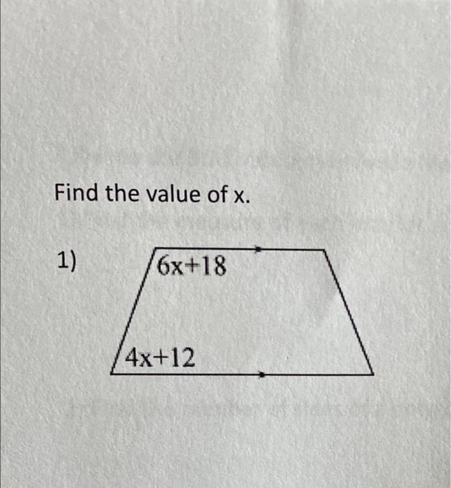 Solved Find the value of x. 1) 6x+18 4x+12 | Chegg.com