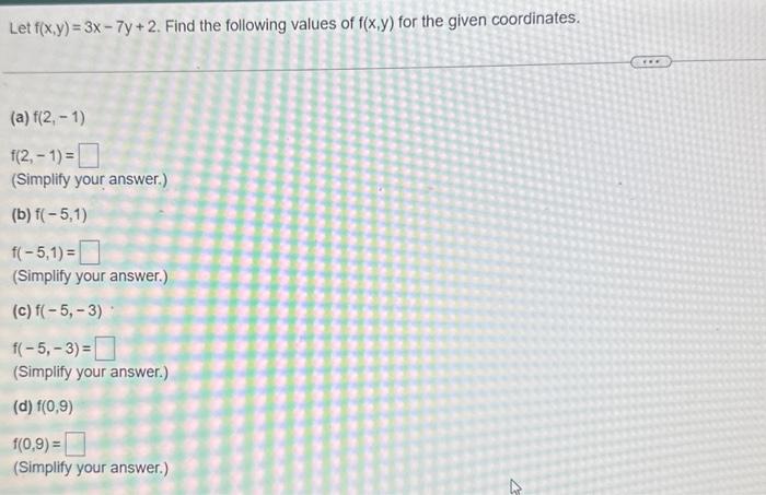 Solved Let f(x,y)=3x−7y+2. Find the following values of | Chegg.com