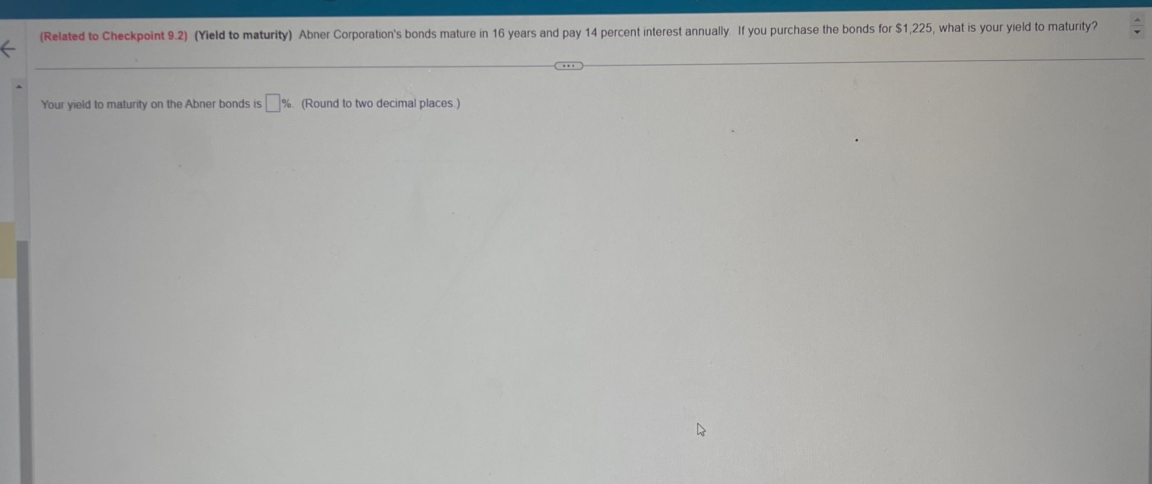 Solved Your yield to maturity on the Abner bonds is(Round to | Chegg.com