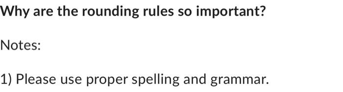 Solved Why are the rounding rules so important? Notes: 1) | Chegg.com