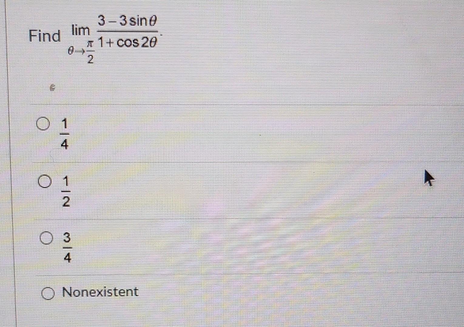 Solved Find limθ→2π1+cos2θ3−3sinθ 41 21 43 Nonexistent | Chegg.com