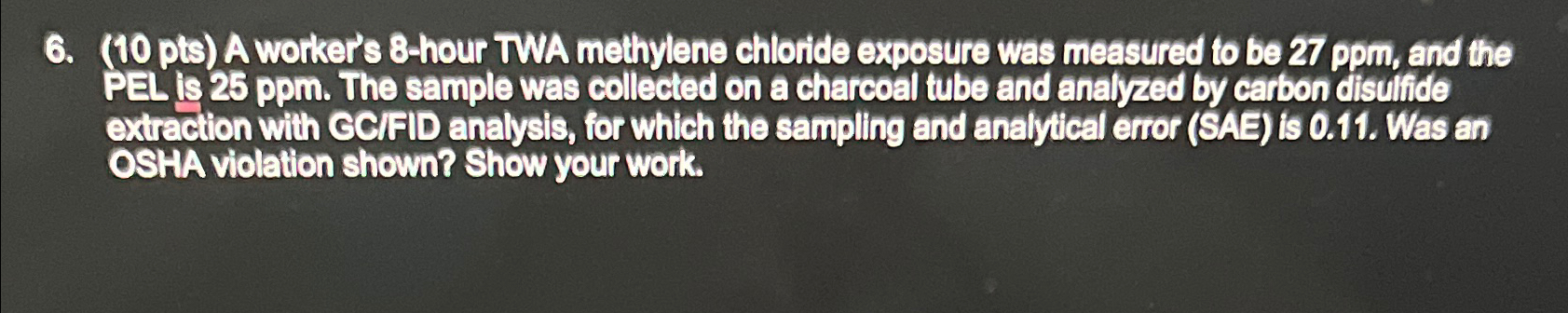 Solved (10 ﻿pts) ﻿A worker's 8-hour TWA methylene chloride | Chegg.com