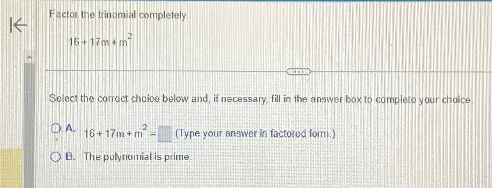 Solved Factor the trinomial completely.16+17m+m2Select the | Chegg.com