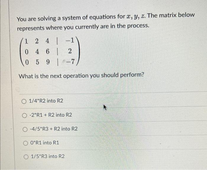 Solved You are solving a system of equations for x, y, z. | Chegg.com