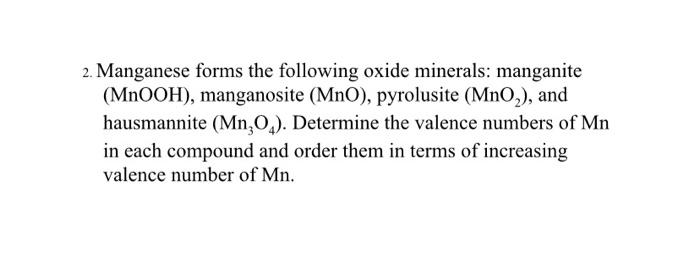 Solved 2. Manganese forms the following oxide minerals: | Chegg.com