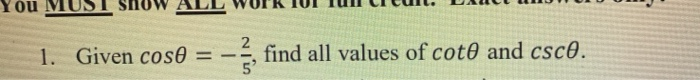 Solved You 1. Given cose = :-, find all values of cote and | Chegg.com