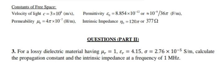 Solved Constants of Free Space: Velocity of light c=3×108( | Chegg.com