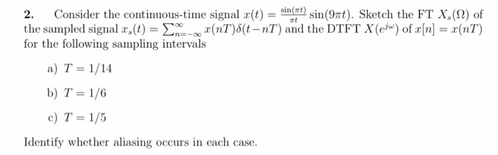 Solved 2. Consider the continuous-time signal x(t) = sin(Tt) | Chegg.com