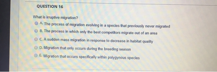 Solved QUESTION 16 What is irruptive migration? A. The | Chegg.com