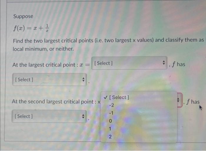 Solved Suppose f(x)=x+x1 Find the two largest critical | Chegg.com