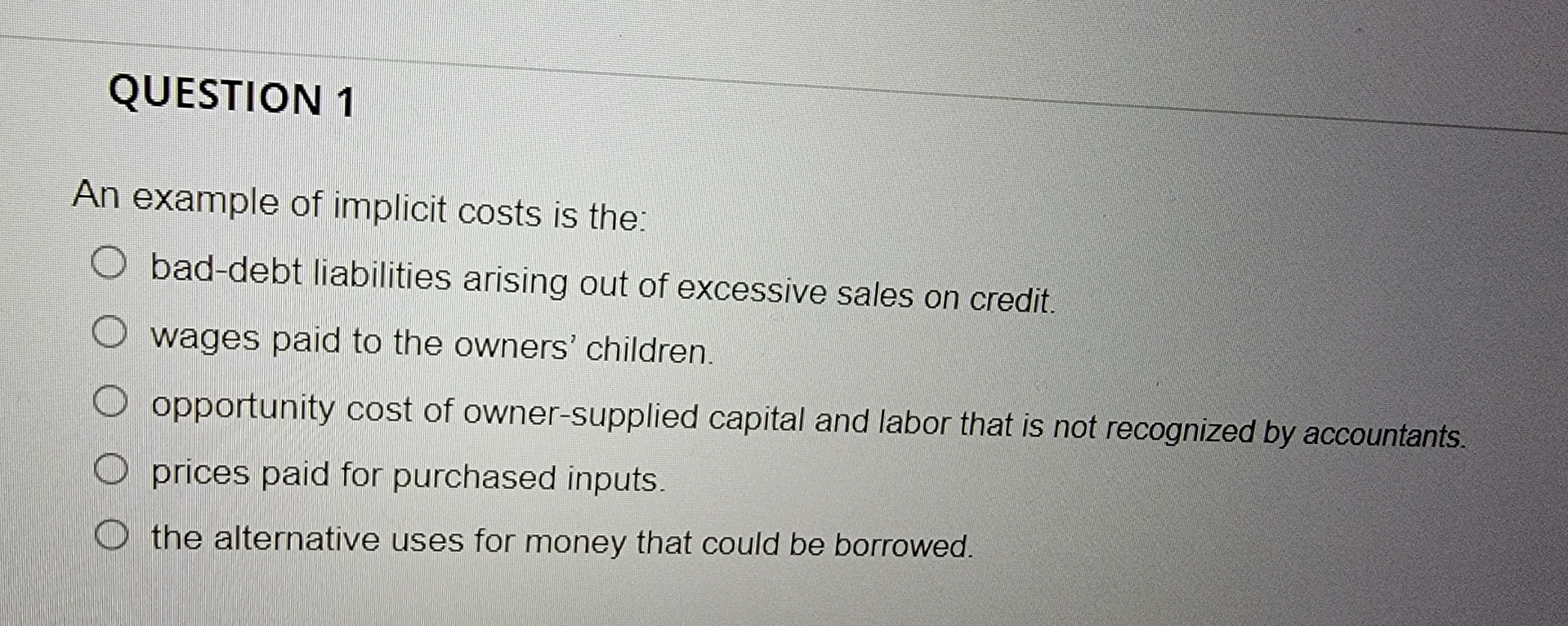 Solved QUESTION 1An example of implicit costs is | Chegg.com