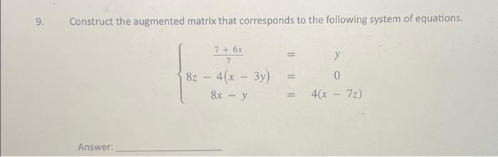 Solved 9. Construct the augmented matrix that corresponds to | Chegg.com