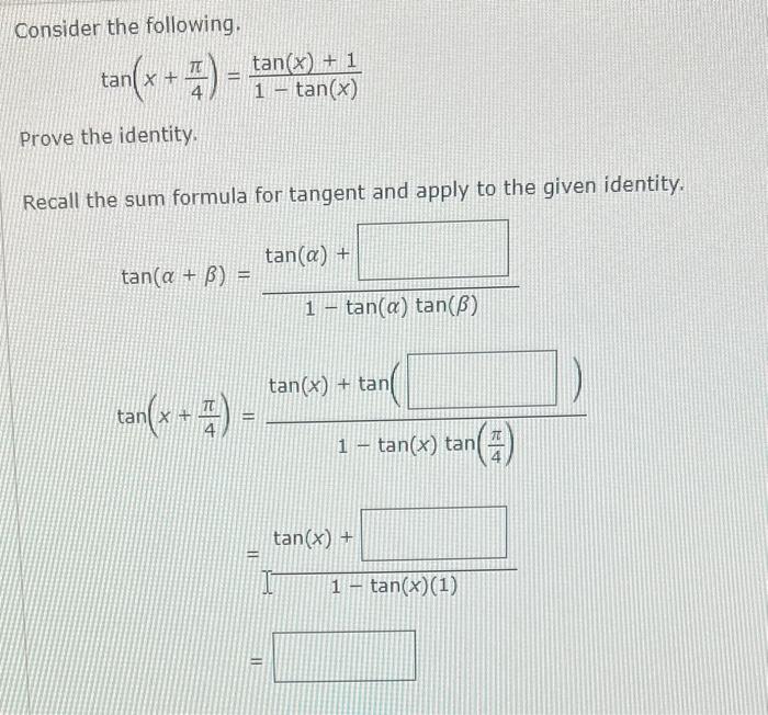 Solved Consider the following. tan(x+4π)=1−tan(x)tan(x)+1 | Chegg.com