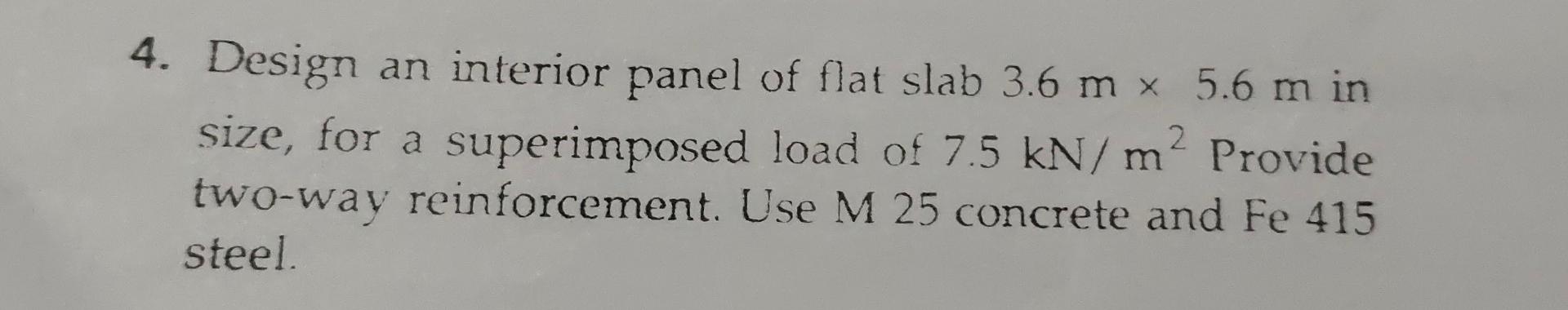 Solved 4. Design an interior panel of flat slab 3.6 m×5.6 m | Chegg.com