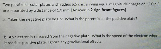 Solved Two parallel circular plates with radius 6.5 cm | Chegg.com