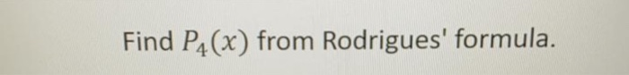 Find P4(x) from Rodrigues' formula. | Chegg.com