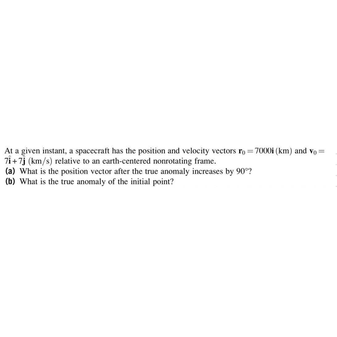 Solved At a given instant, a spacecraft has the position and | Chegg.com