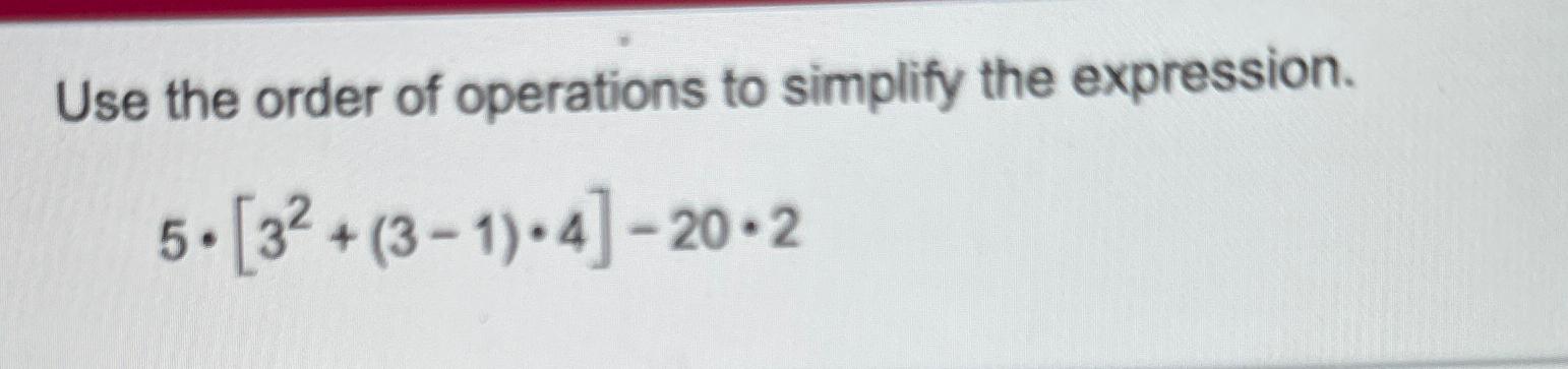 Solved Use the order of operations to simplify the | Chegg.com