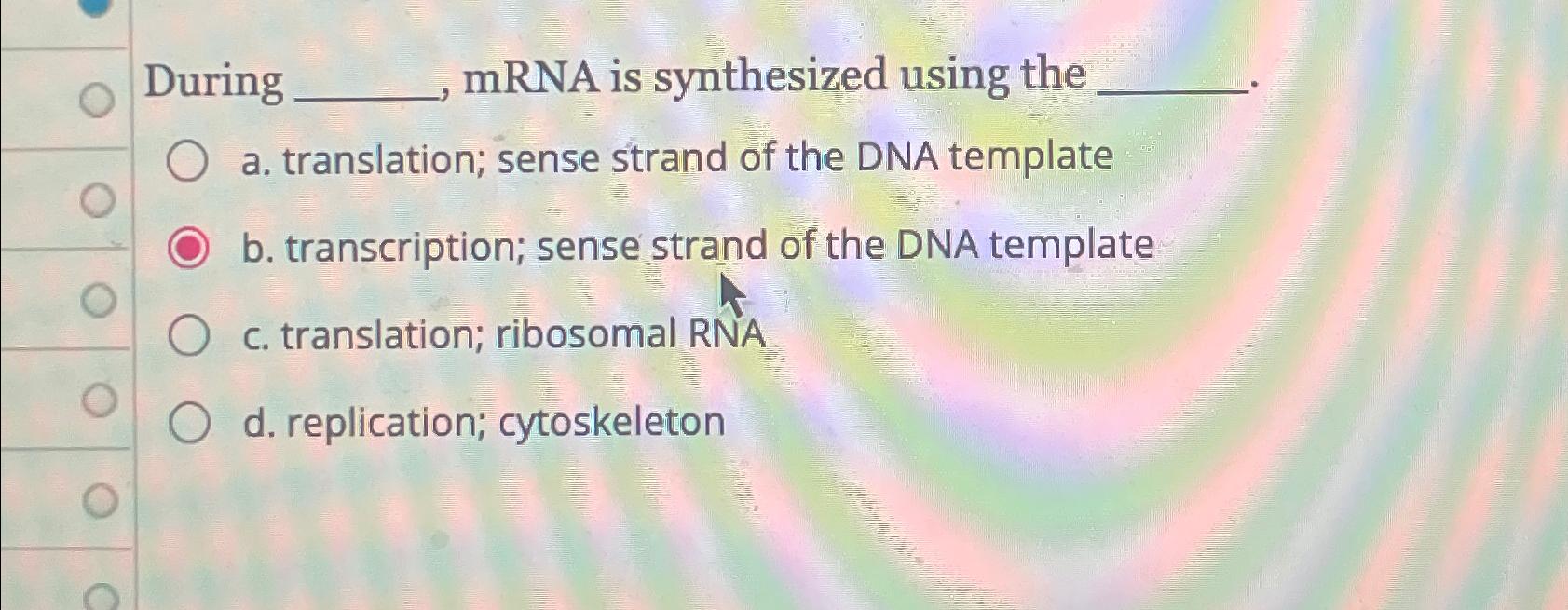 Solved During mRNA is synthesized using thea. ﻿translation; | Chegg.com