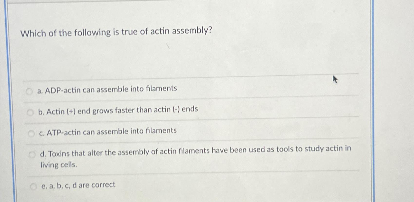 Solved Which of the following is true of actin assembly?a. | Chegg.com