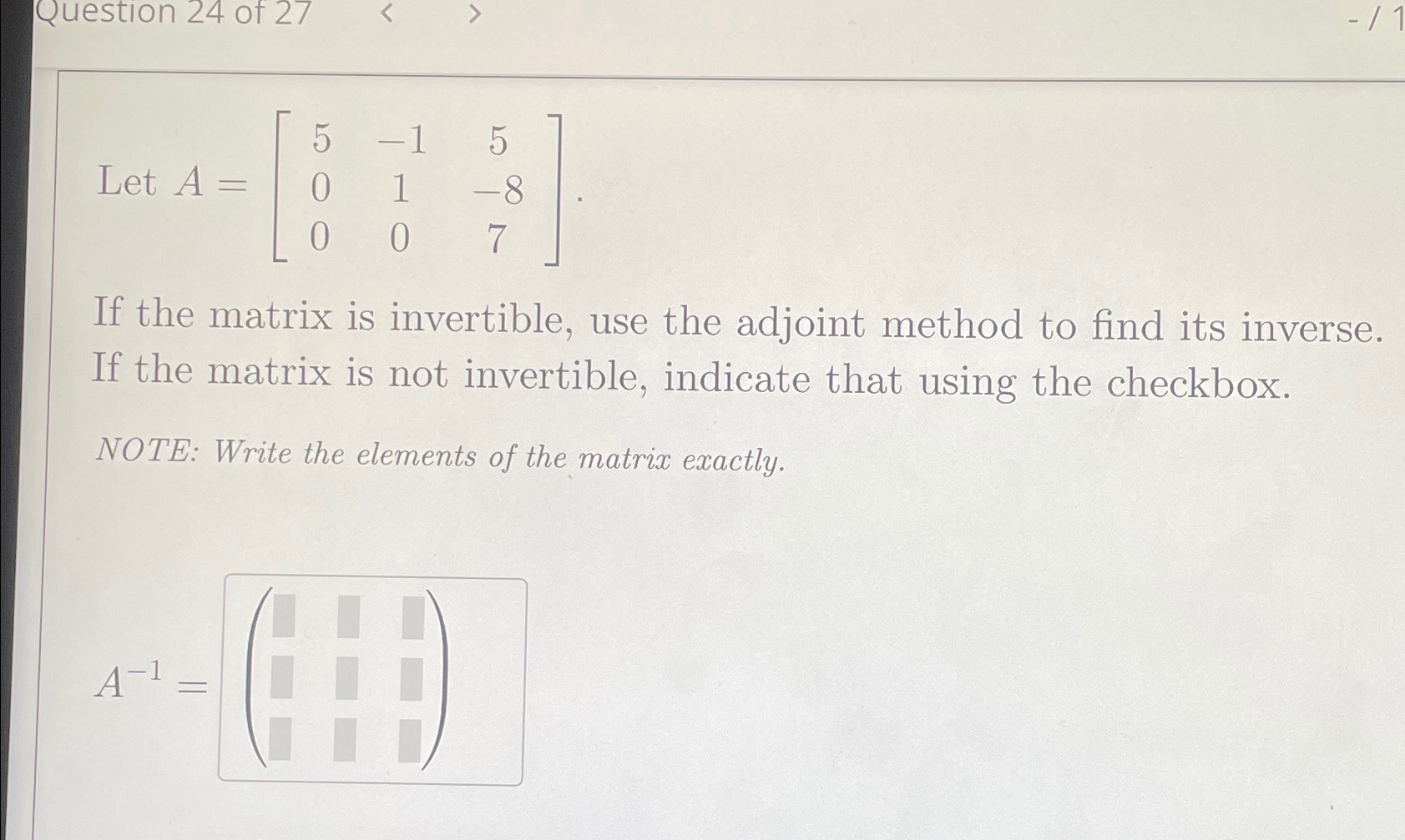 Solved Let A=[5-1501-8007]If the matrix is invertible, use | Chegg.com