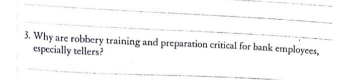Solved 3. Why are robbery training and preparation critical | Chegg.com